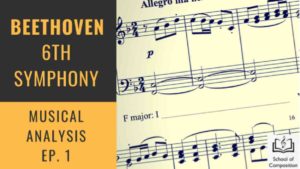 Beethoven's 6th Symphony - Musical Analysis #1 | School of Composition