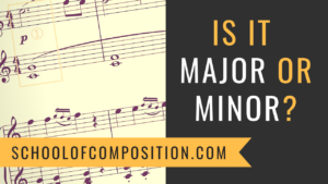 How to Tell if the Music is Major or Minor | School of Composition