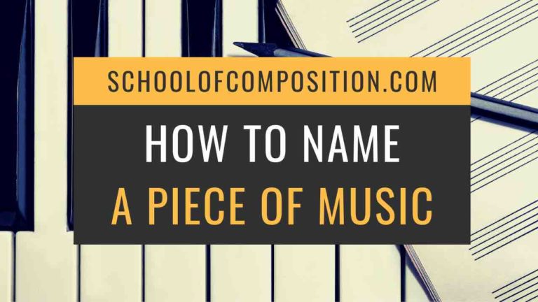 How to Name a Piece of Music (12+ tips) | School of Composition